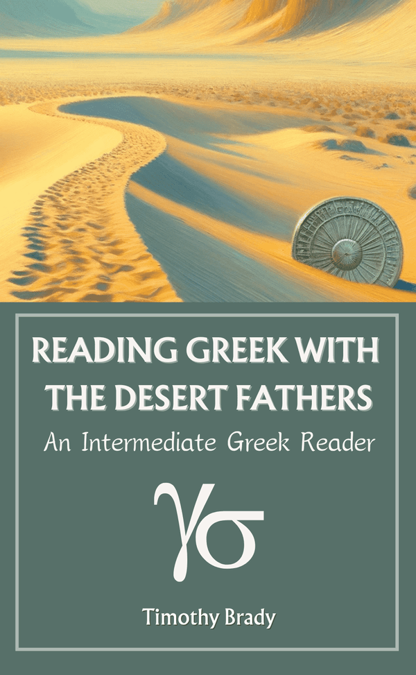 Reading Greek with the Desert Fathers: An Intermediate Greek Reader ...